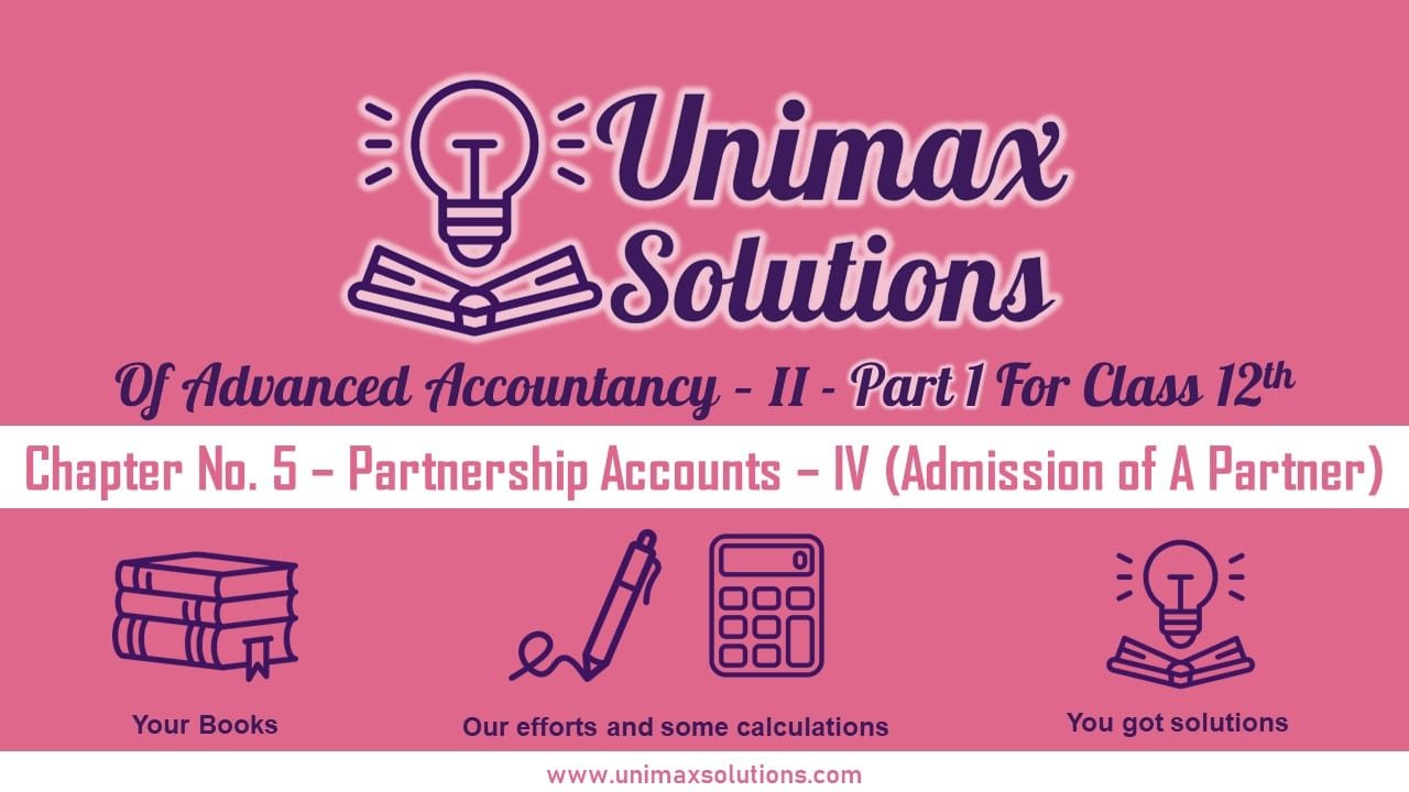 Chapter No. 5 – Partnership Accounts – IV (Admission of A Partner ...