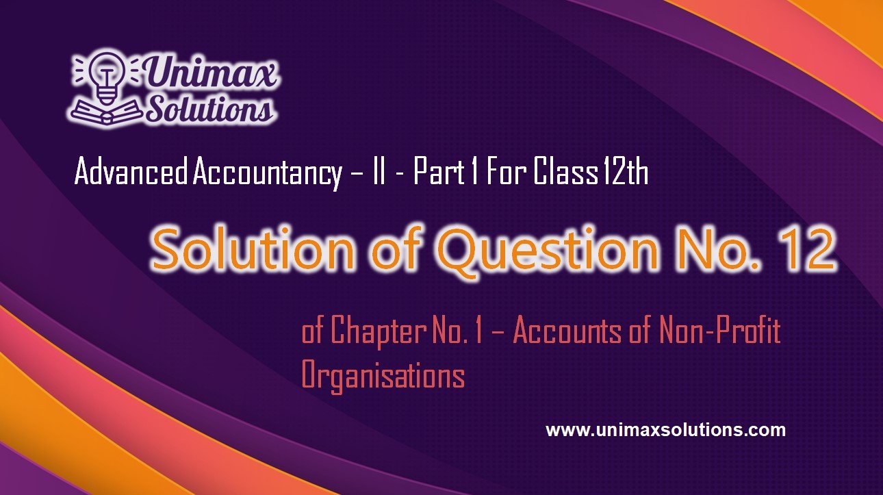 Question 12 Chapter 1 – Class 12 Part 1 Unimax